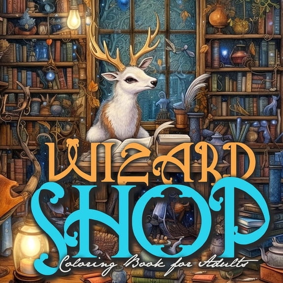 Wizard Shop Coloring Book for Adults: Enchanted Whimsical Coloring Book ...
