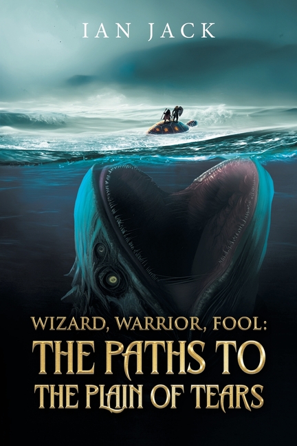 Wizard, Warrior, Fool: The Paths to the Plain of Tears:: The Paths to ...