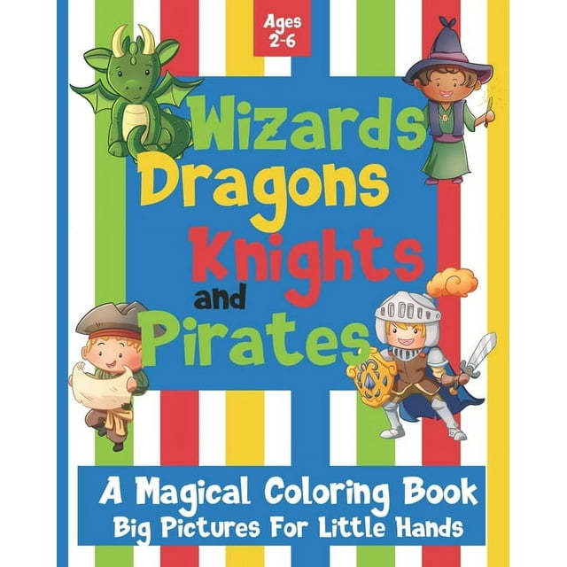 Wizards Dragons Knights and Pirates: A Magical Coloring Book: Big ...