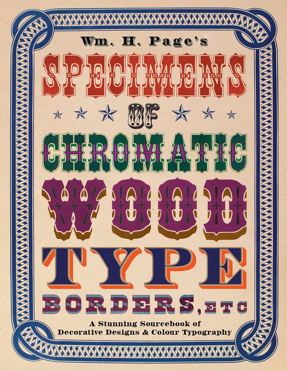 Wm. H. Page's Specimens of Chromatic Wood Type, Borders, Etc.: A ...