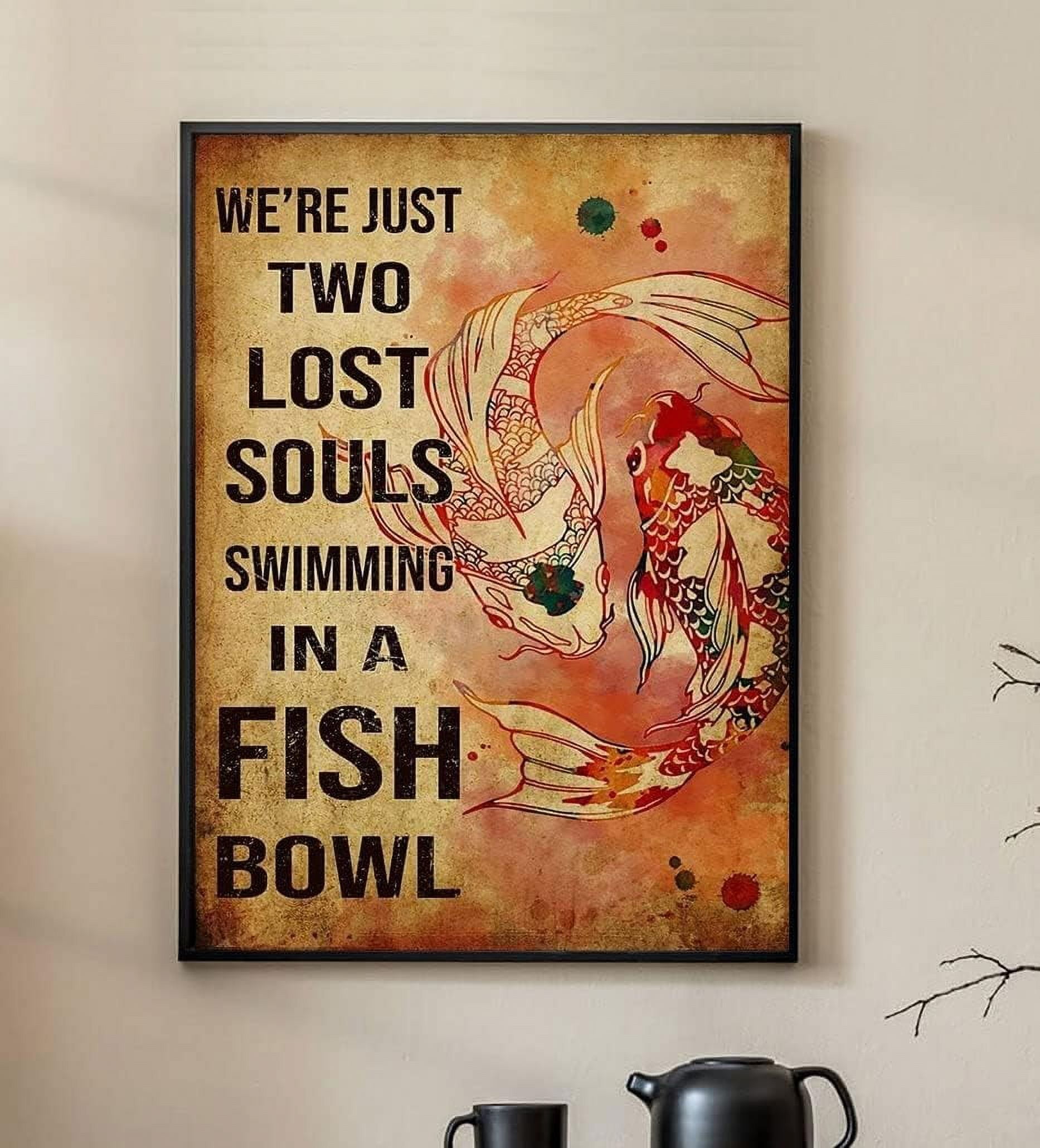 Wnnyof Retro Metal Tin Sign 8 X 12 Inches We're Just Two Lost Souls Swimming in A Fish Bowl ...
