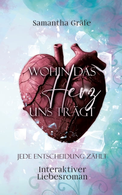 Wohin das Herz uns trÃ¤gt: Jede Entscheidung zÃ¤hlt - ein interaktiver ...