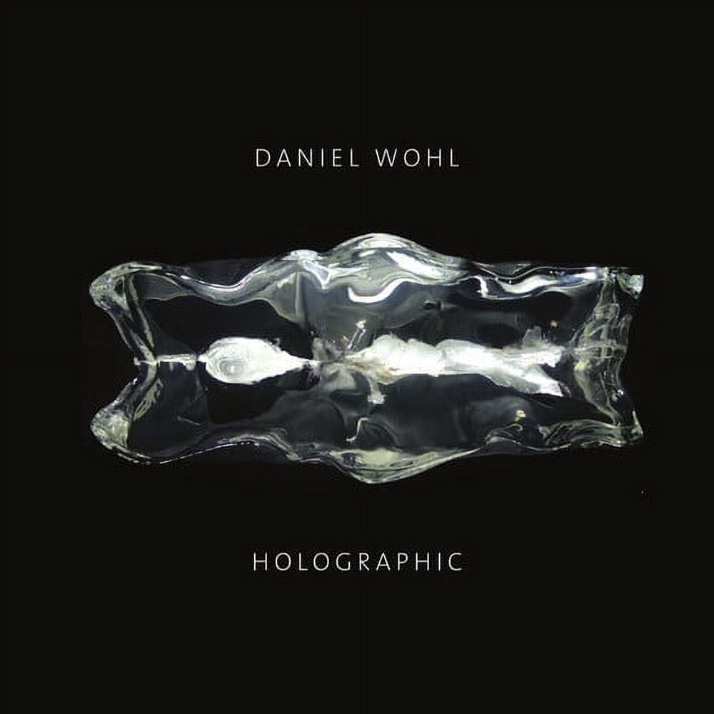Wohl / Bell / Shaw - Daniel Wohl: Holographic - Music & Performance ...