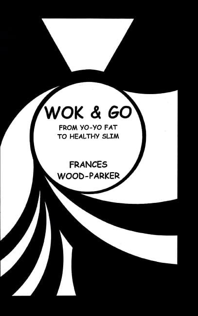 Wok & Go: From Yo-Yo Fat to Healthy Slim (Hardcover) - Walmart.com