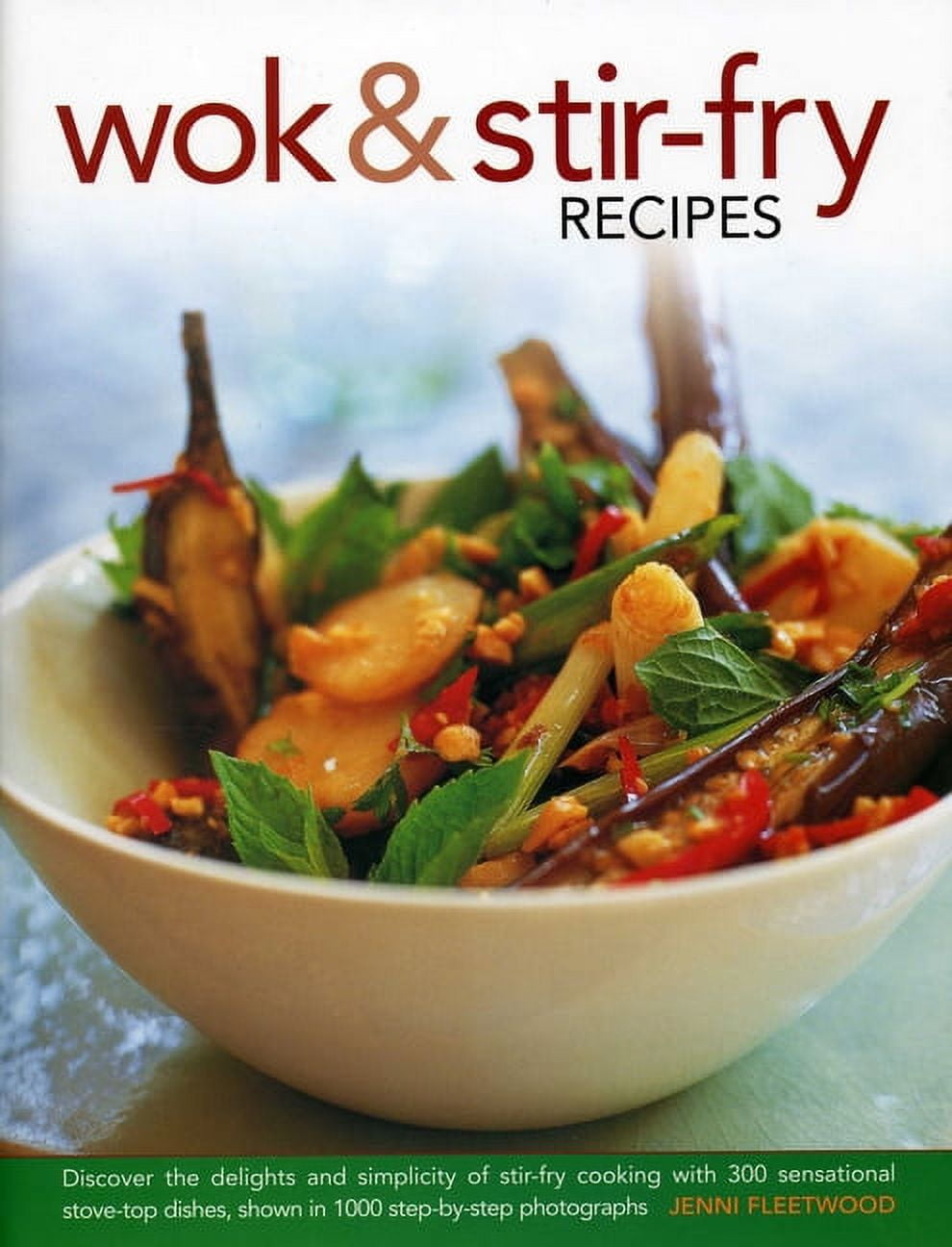 Wok & Stir-Fry Recipes : Discover The Delights And Simplicity Of Stir ...