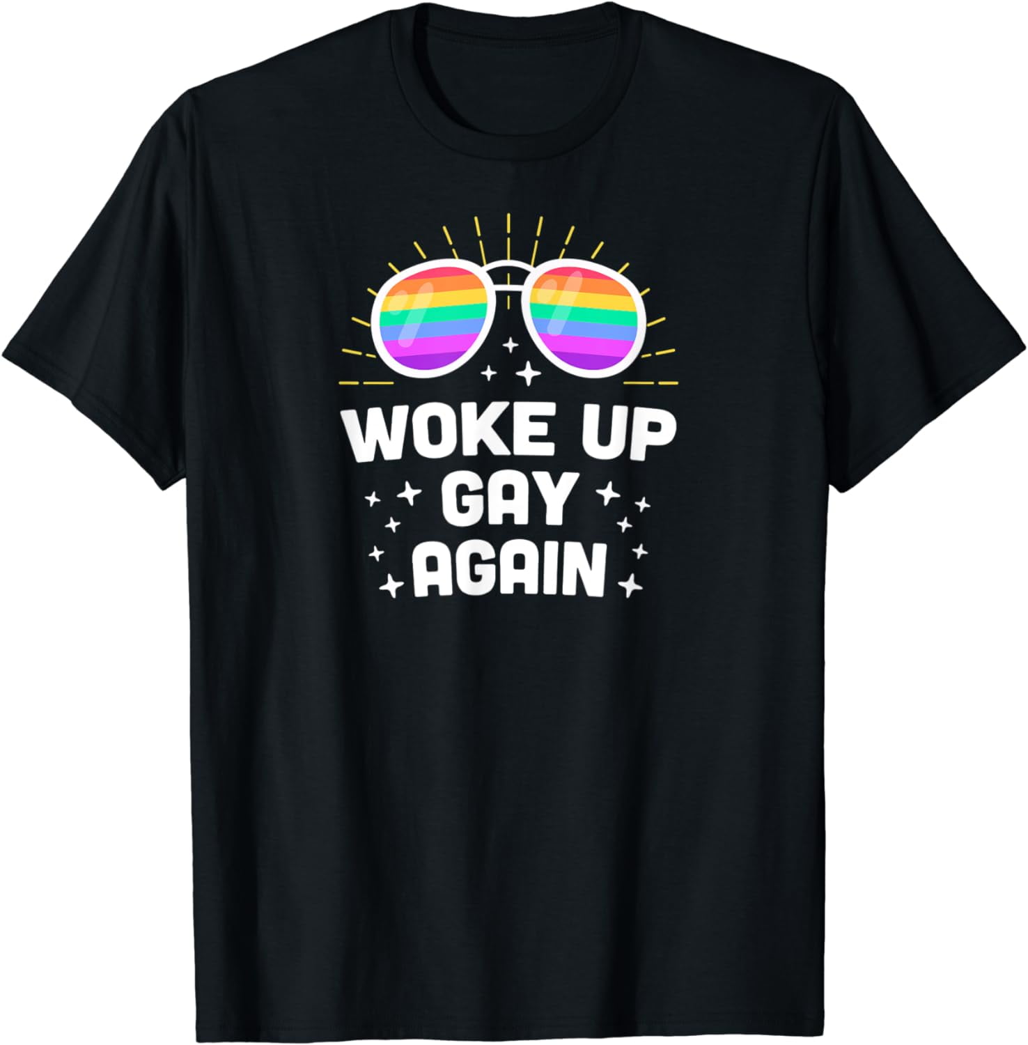 Woke Up Gay Again Funny LGBTQ Pride Month Parade Unique Cute T-Shirt ...