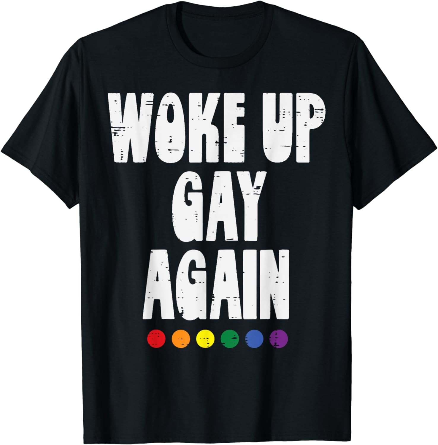 Woke Up Gay Again Funny Rainbow Pride Flag LGBTQ Men Women T-Shirt ...