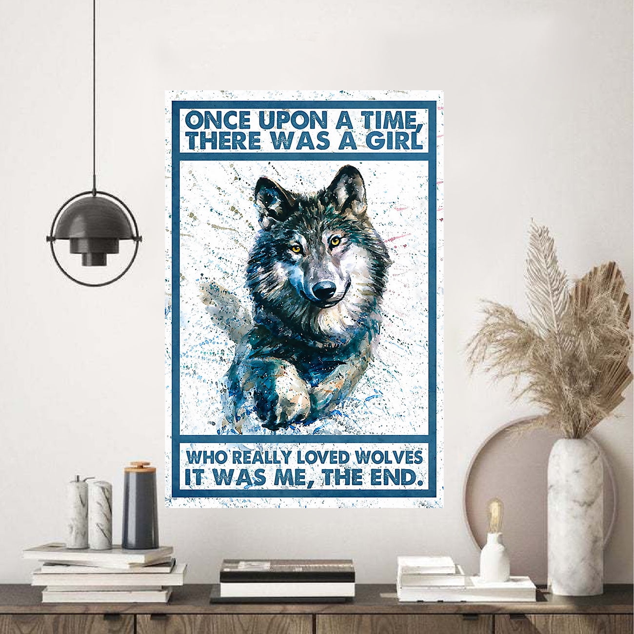 Wolf Once Upon A Time There Was A Girl Who Really Loved Wolves Poster ...