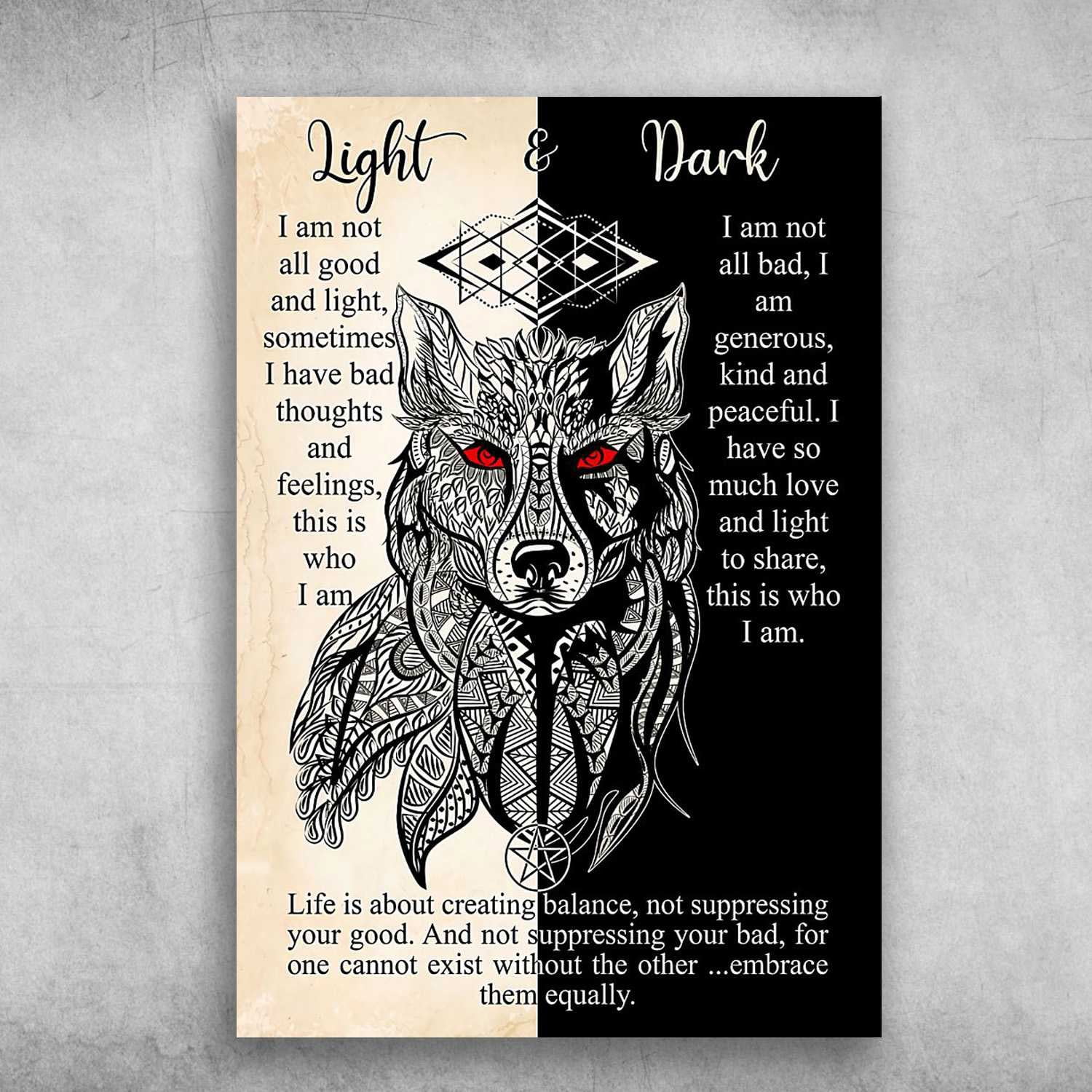 Wolf Poster, I Am Not All Good, And Light, Sometimes I Have Bad ...