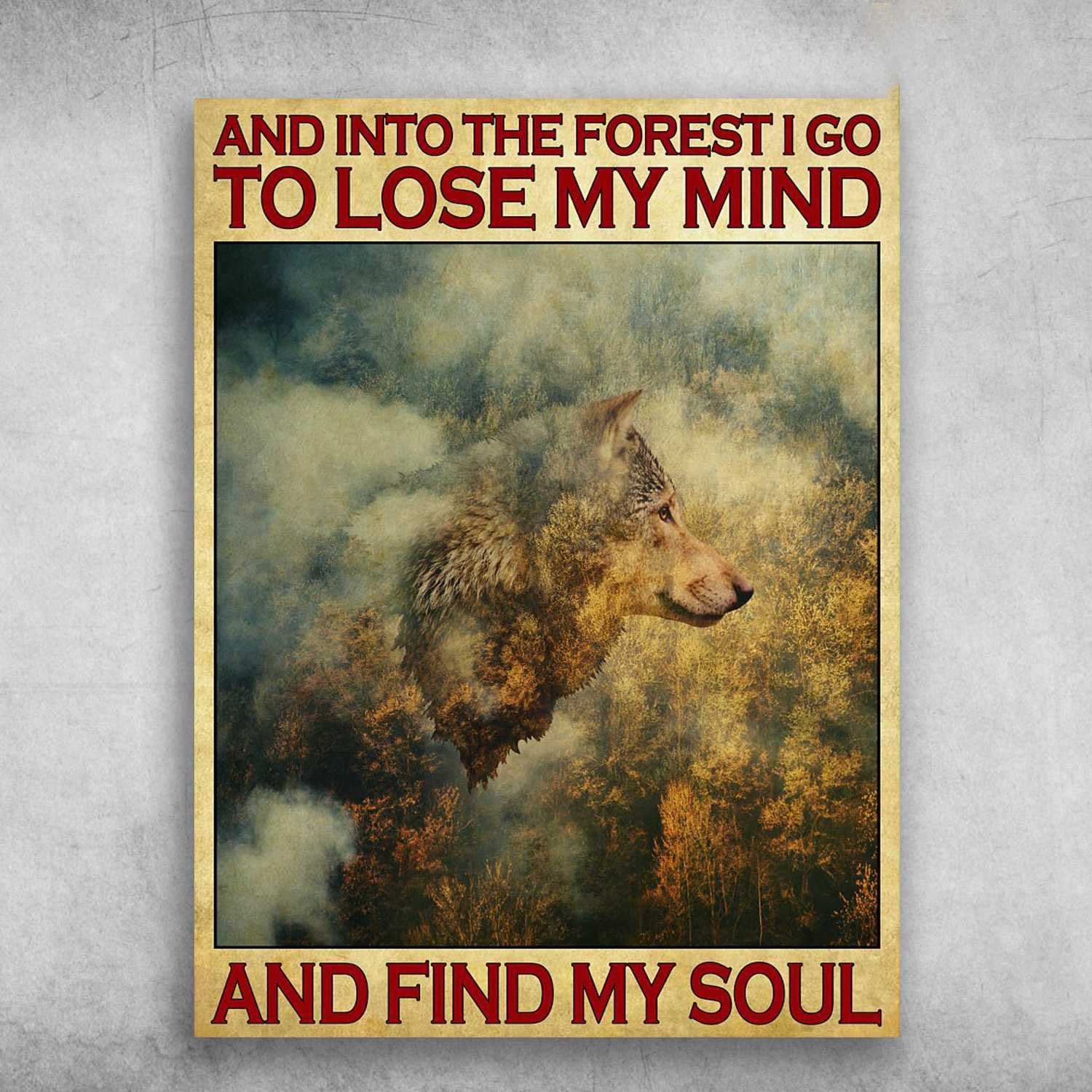 Wolf Poster, Wolf In Forest - And Into The Forest, I Go To Lose My Mind ...