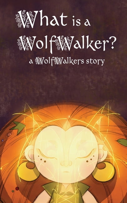 Wolfwalker Readers What is a WolfWalker?, (Hardcover) - Walmart.com