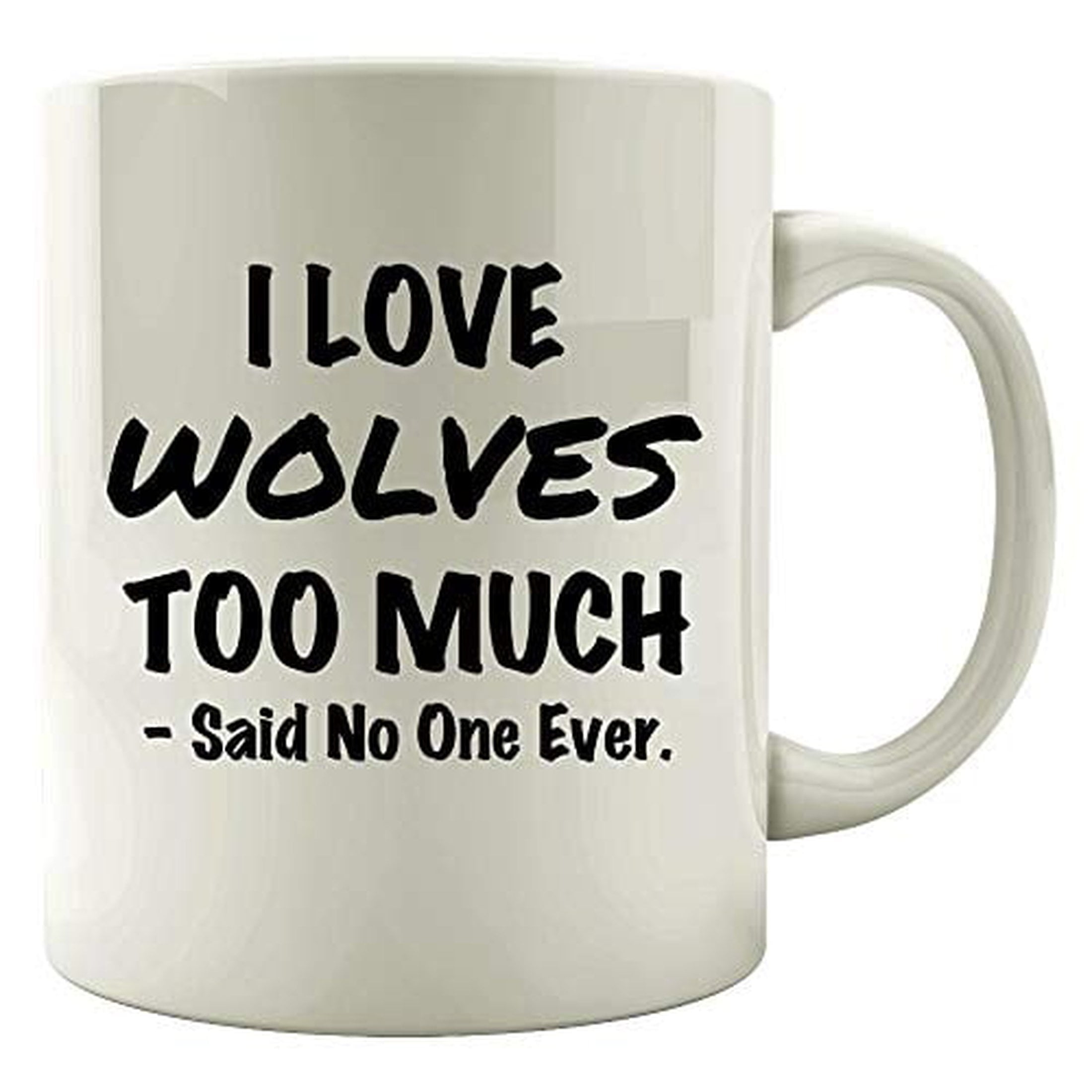 Wolves Gift Idea - I Love Wolves Too Much - Canine Present - Pack ...