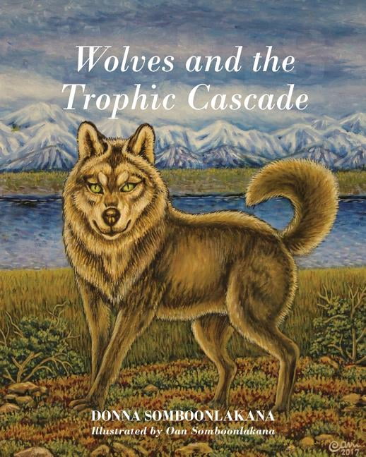 Wolves and the Trophic Cascade, (Paperback) - Walmart.com