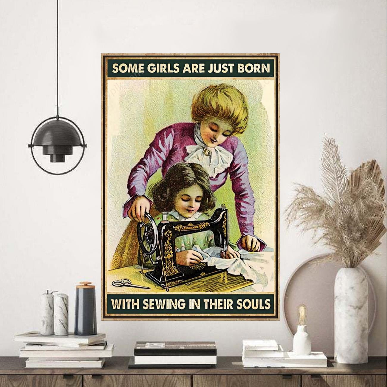 Woman And Little Girls Are Just Born With Sewing In Their Souls Poster ...