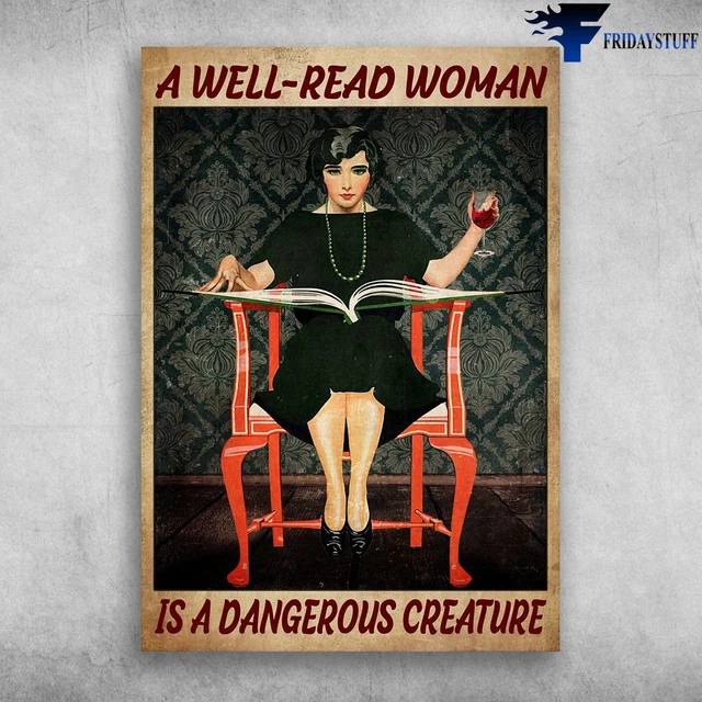 Woman Loves Book And Wine A Well-Read Woman, Is A Dangerous Creature ...