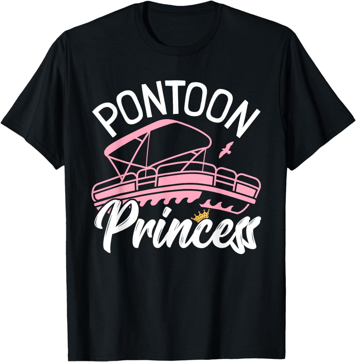 Woman Pontoon Boat Girl I Pontoon Princess Pontoon Boating T-Shirt ...