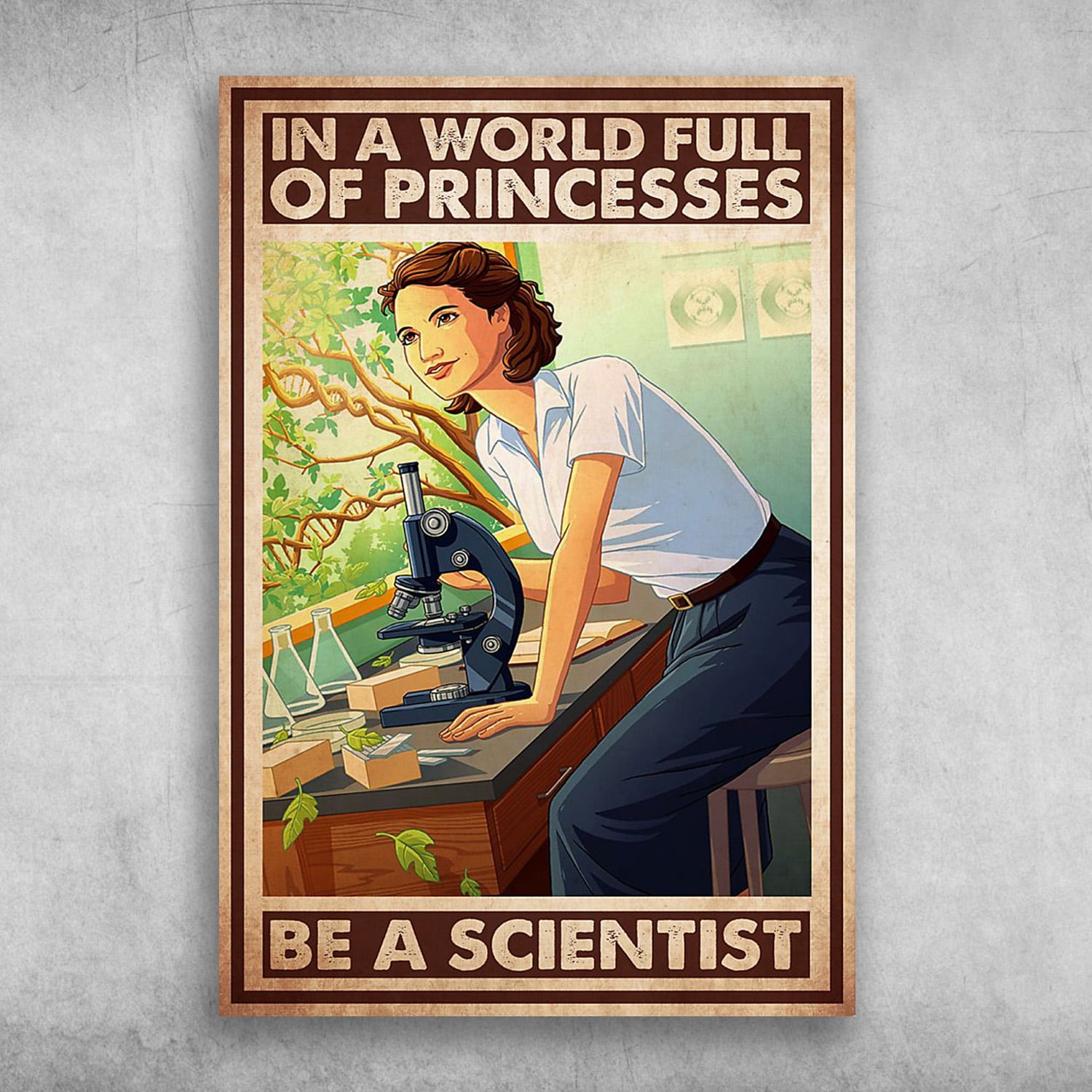 Woman Scientist - In A World, Full Of Princesses, Be A Scientist 11 x ...