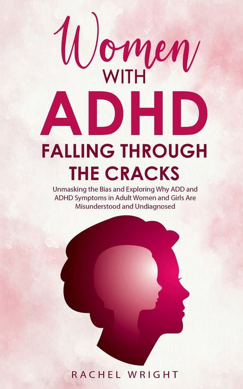 Women with ADHD Falling through the Cracks: Unmasking the Bias and ...