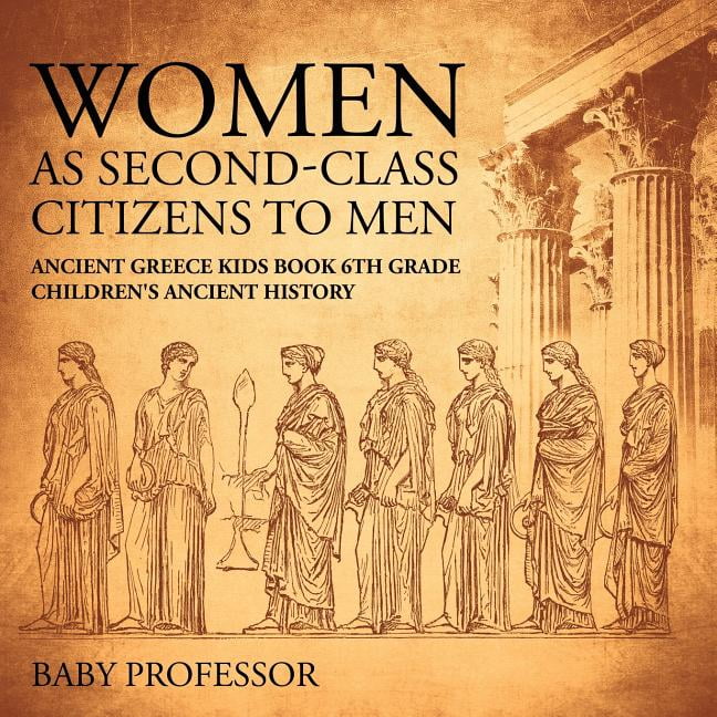 Women As Second-Class Citizens to Men - Ancient Greece Kids Book 6th ...