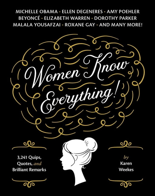 Women Know Everything!: 3,241 Quips, Quotes, & Brilliant Remarks ...
