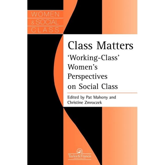 Women & Social Class Class Matters: "Working Class" Women's ...