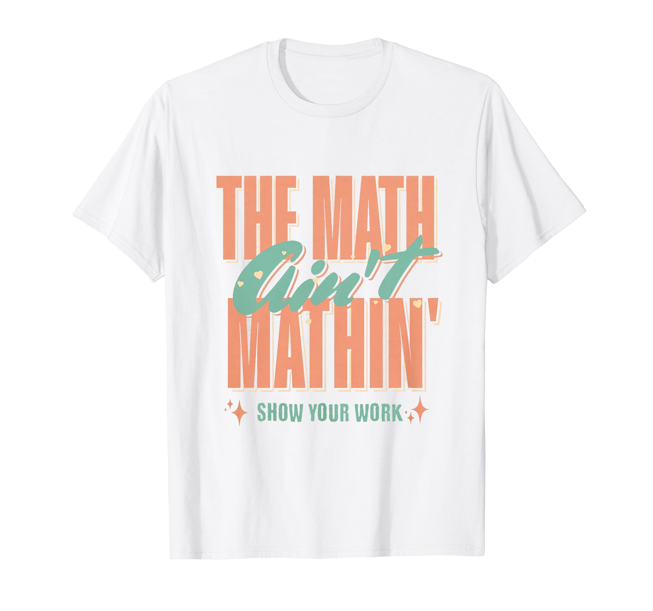 Women The Math Ain't Mathin Show Your Work Math Teacher T-Shirt ...