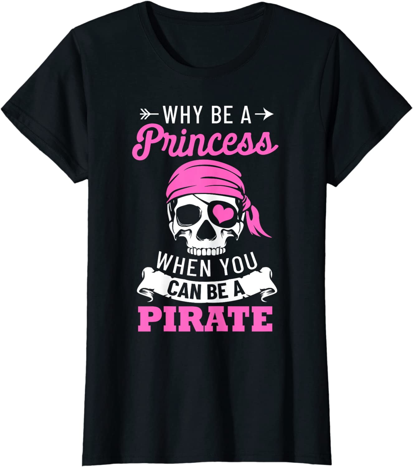 Women Tops Pirate Costume Why Be A Princess When You Can Be A Pirate ...