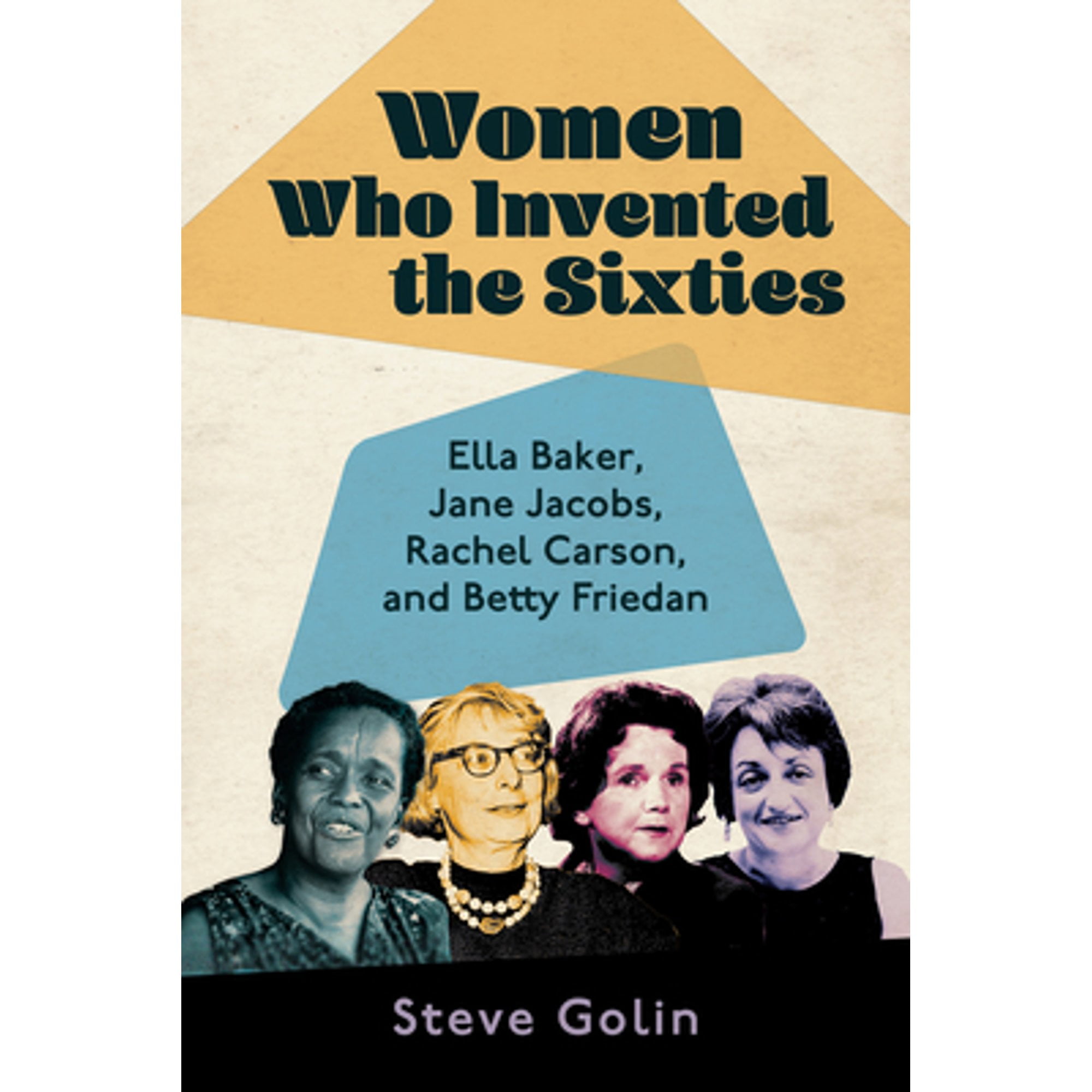 Pre-Owned Women Who Invented the Sixties: Ella Baker, Jane Jacobs ...