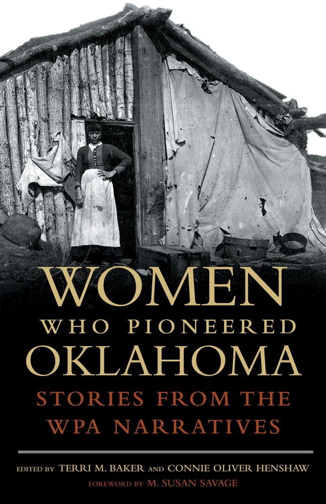 Women Who Pioneered Oklahoma : Stories from the WPA Narratives ...