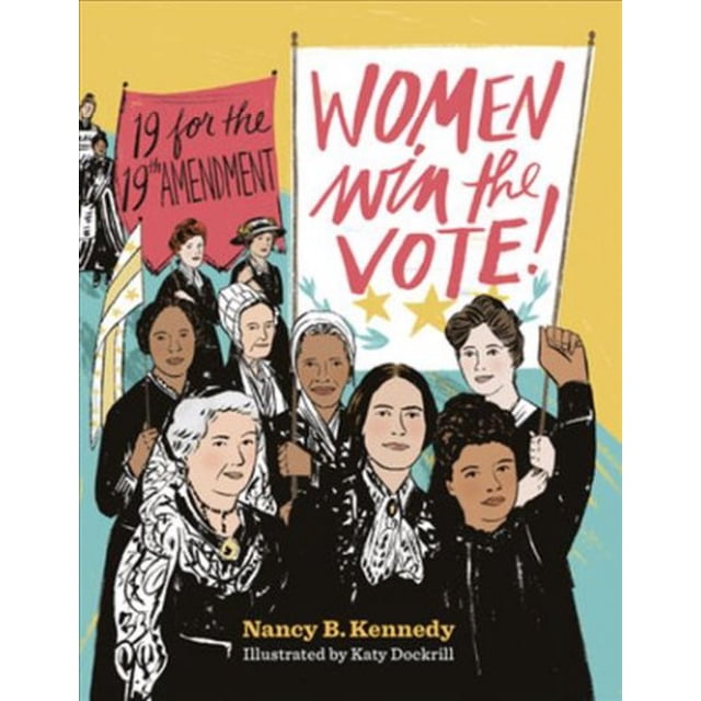 Women Win the Vote!: 19 for the 19th Amendment (Hardcover) - Walmart.com