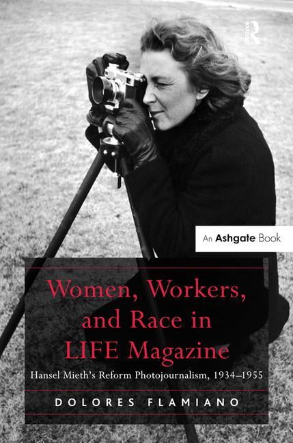 Women, Workers, and Race in LIFE Magazine: Hansel Mieth's Reform ...