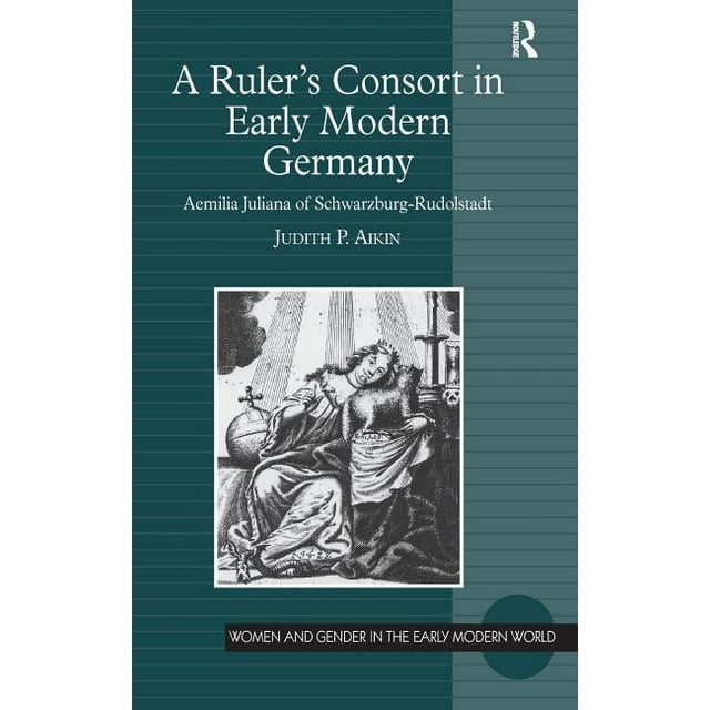Women and Gender in the Early Modern Wor A Ruler's Consort in Early ...