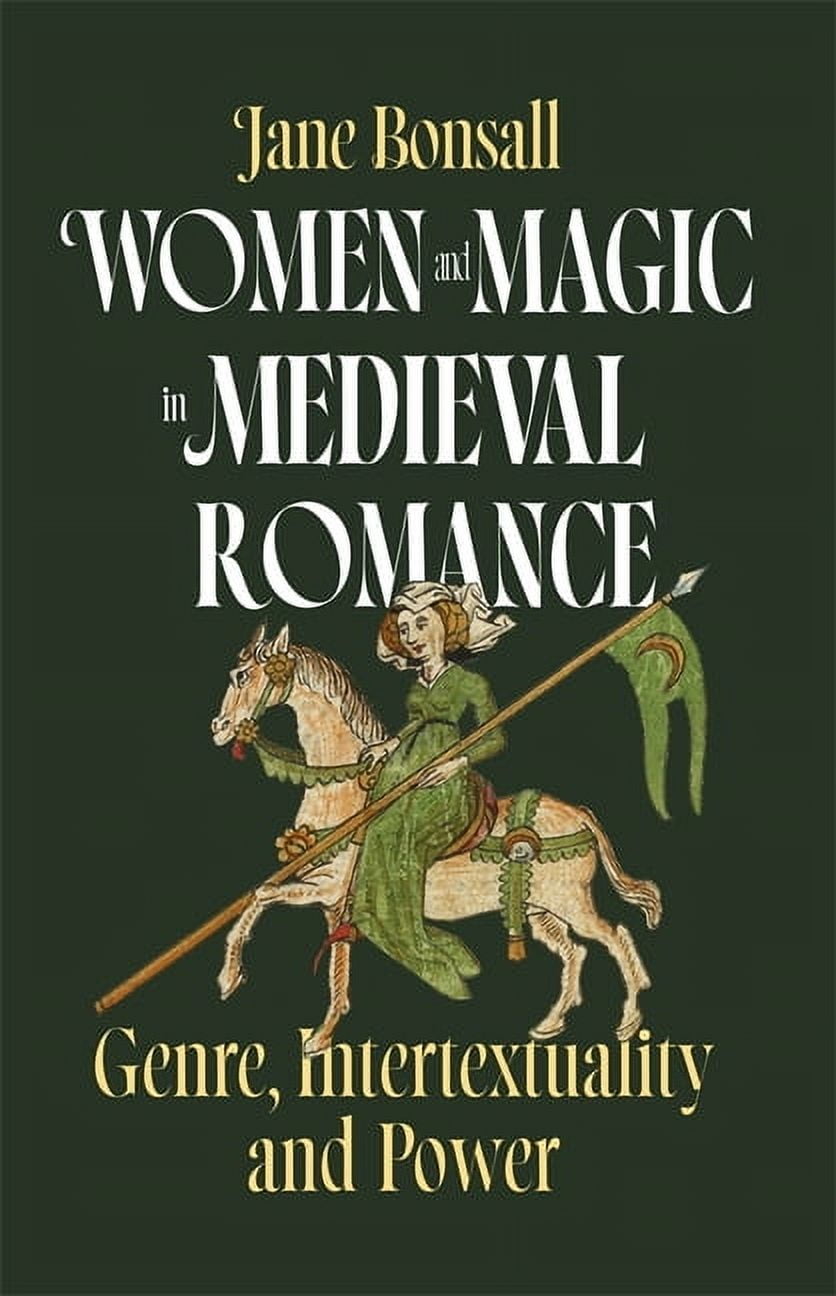 Women and Magic in Medieval Romance: Genre, Intertextuality and Power ...