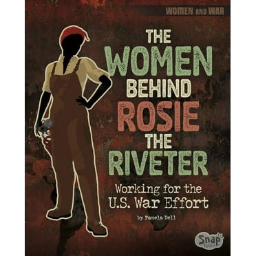 Rosie the Riveter : Women Working on the Home Front in World War II ...
