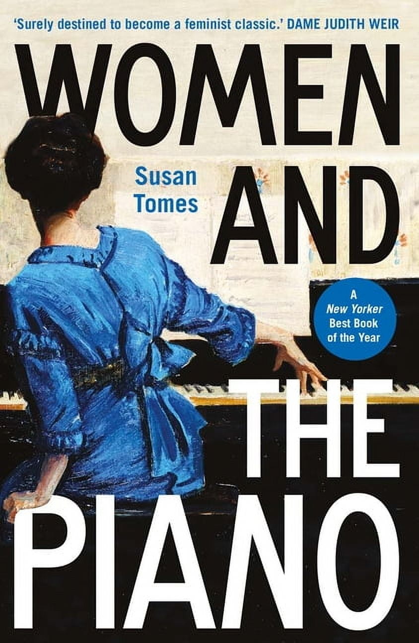 Women and the Piano: A History in 50 Lives, (Paperback) - Walmart.com