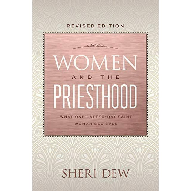 Pre-Owned Women and the Priesthood: What One Latter-day Saint Woman ...
