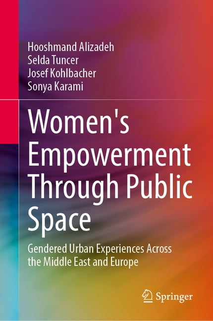 Women's Empowerment Through Public Space: Gendered Urban Experiences ...