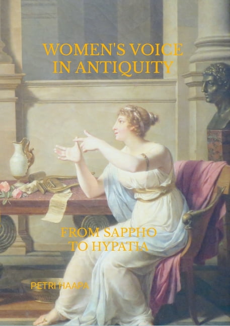 Women's Voice in Antiquity: From Sappho to Hypatia, (Paperback ...