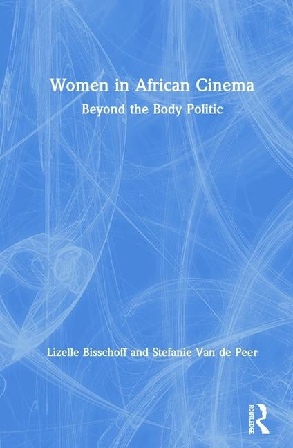 Women in African Cinema: Beyond the Body Politic, (Hardcover) - Walmart ...