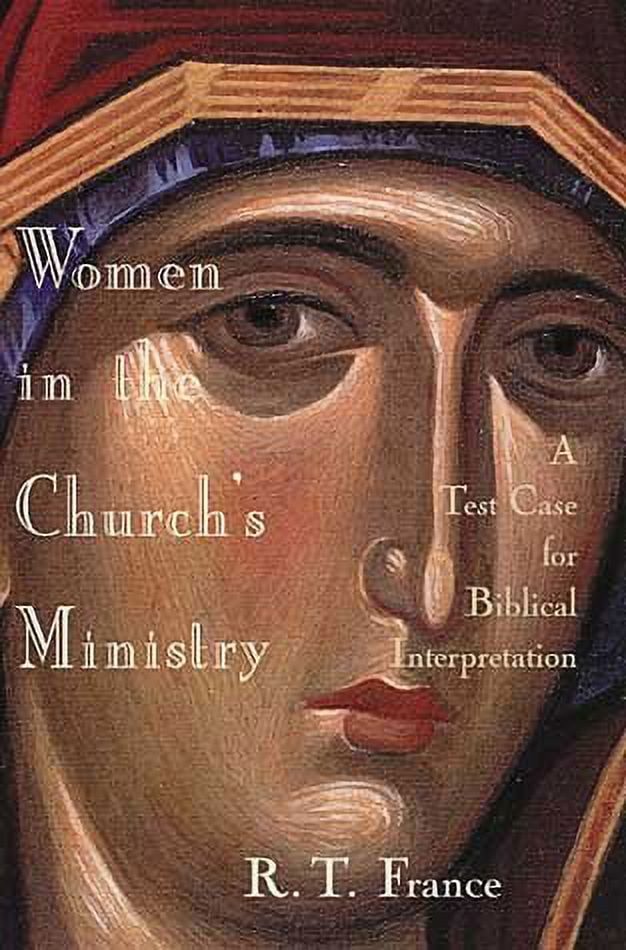 Women in the Church's Ministry: A Test Case for Biblical Hermeneutics ...