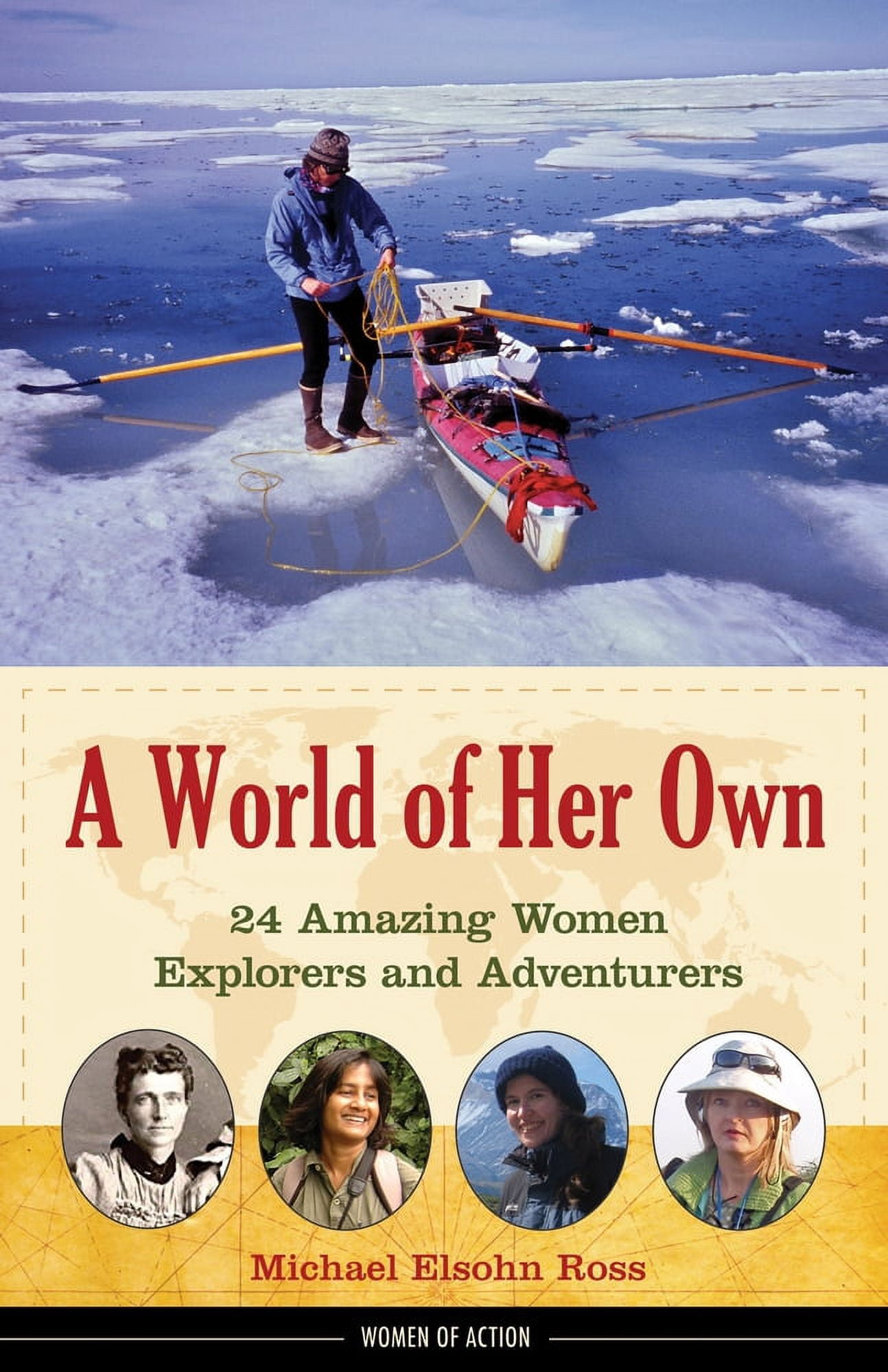 Women of Action: A World of Her Own : 24 Amazing Women Explorers and ...
