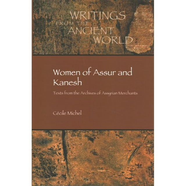 Women of Assur and Kanesh : Texts from the Archives of Assyrian ...