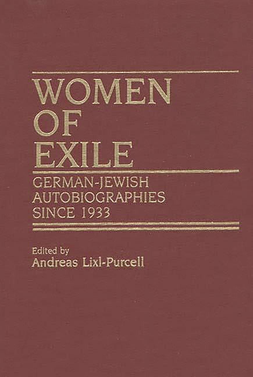 Women of Exile: German-Jewish Autobiographies Since 1933, Vol. 91 ...