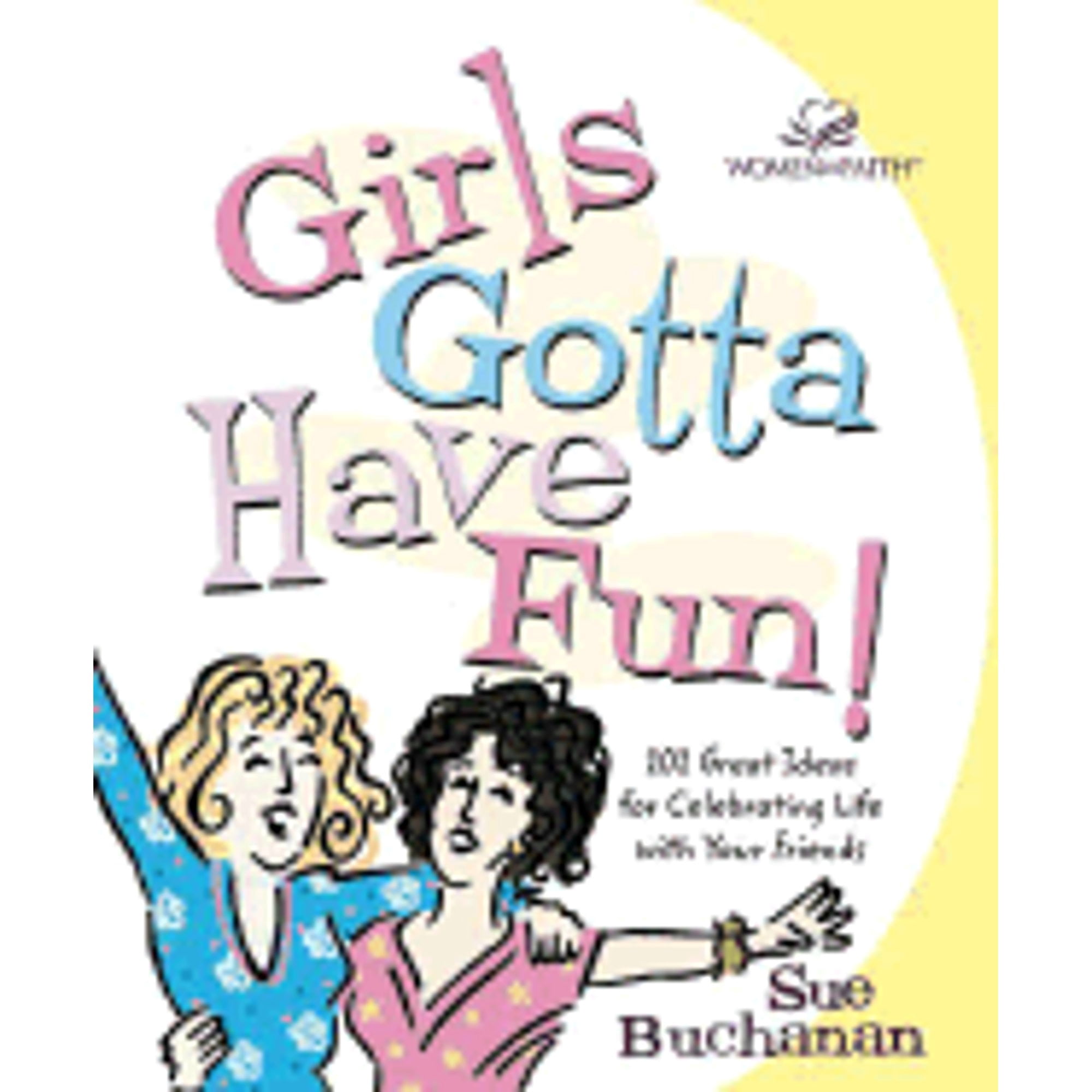 Pre-Owned Girls Gotta Have Fun!: 101 Great Ideas for Celebrating Life ...
