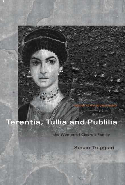 Women of the Ancient World Terentia, Tullia and Publilia: The Women of ...