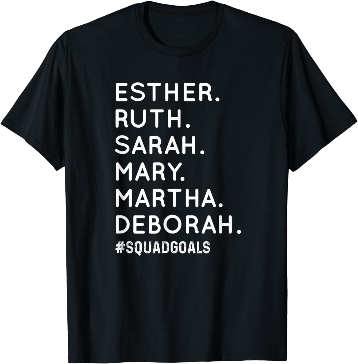 Women of the Bible Squad Goals Esther Ruth Sarah Mary T-Shirt - Walmart.com