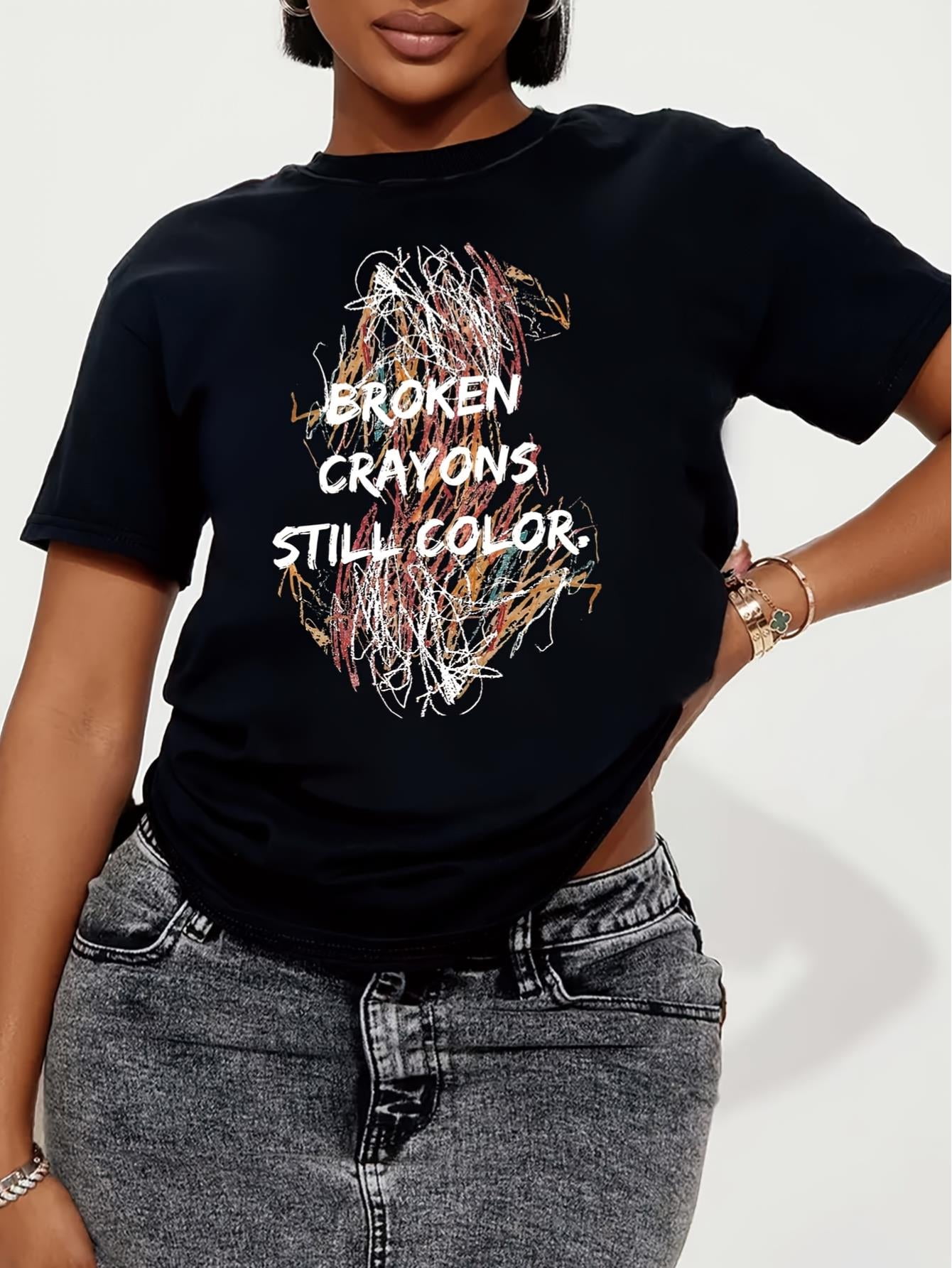 Women's "Broken Crayons Still Color" Graphic Tee - Casual Black Short ...