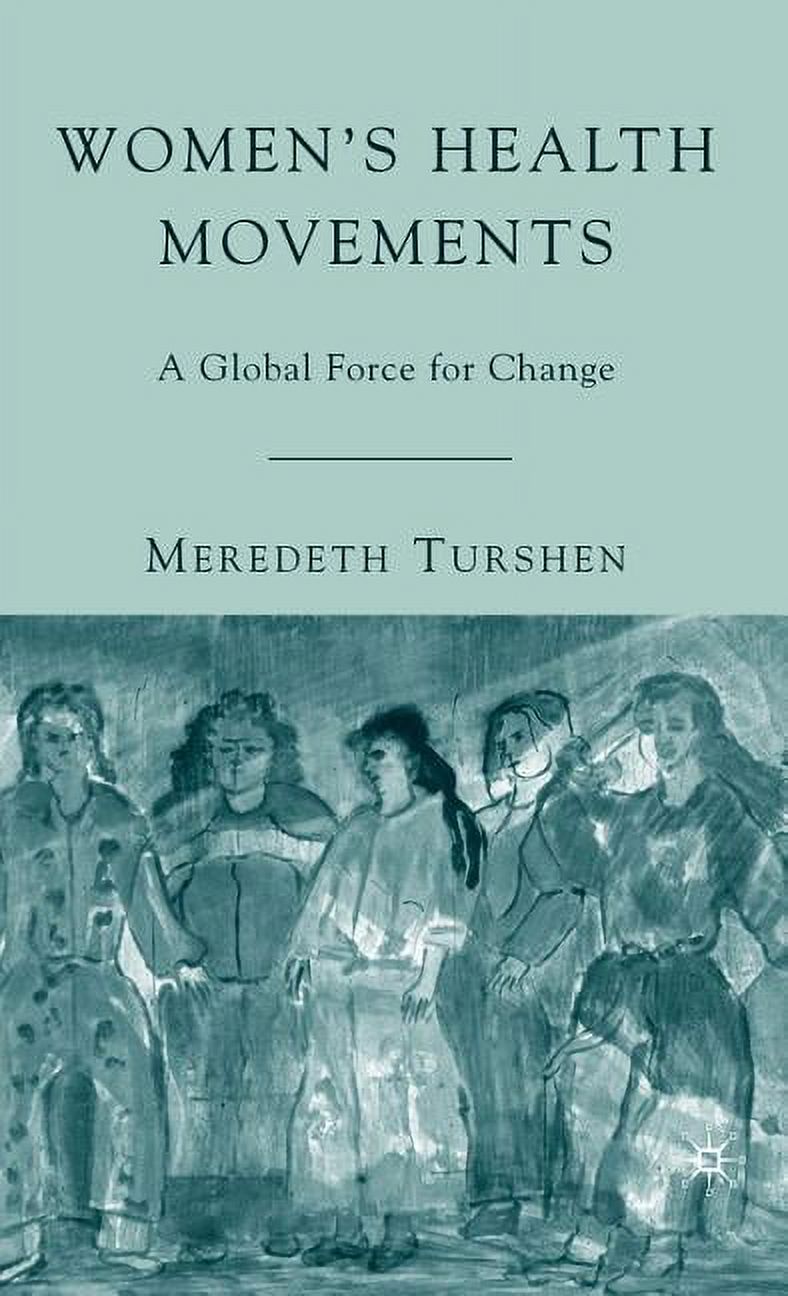 Women's Health Movements: A Global Force for Change, (Hardcover ...
