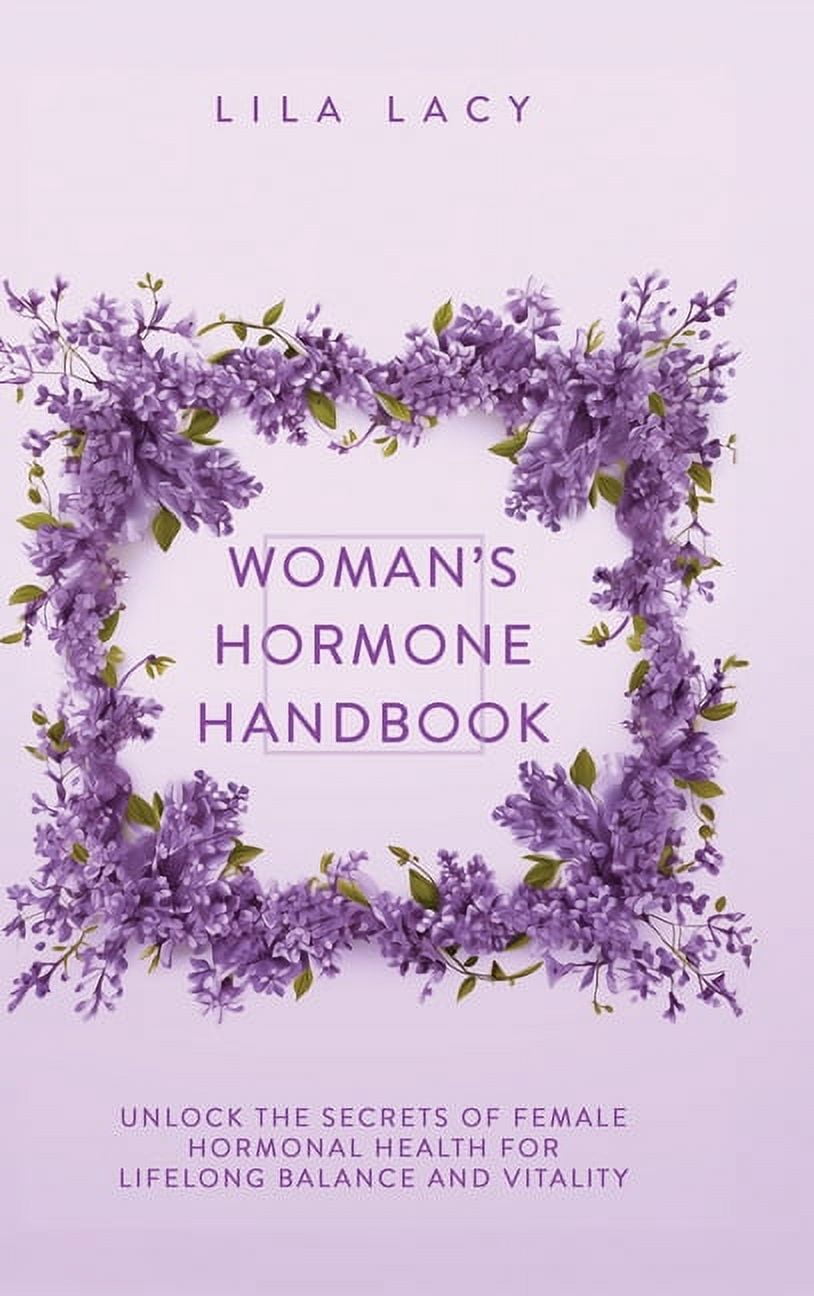 Women's Health Woman's Hormone Handbook: Unlock the Secrets of Female ...