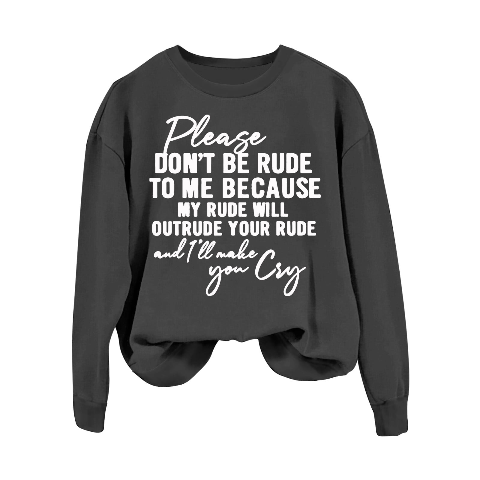 Women's Hoodless Sweatshirt Featuring Please Don't Be Rude Lettering ...